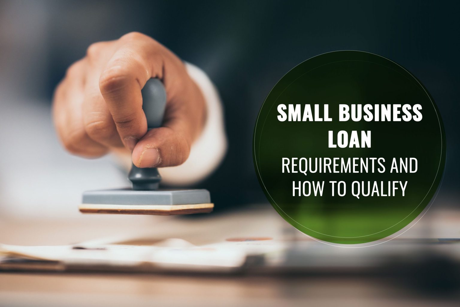 Small Business Loan Requirements And How To Qualify - GoKapital
